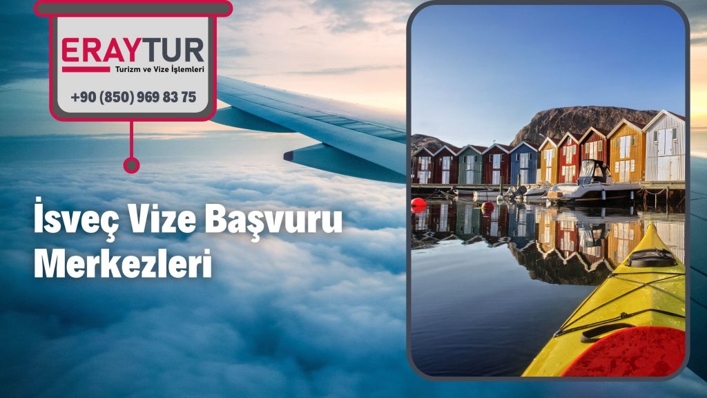 İsveç Vize Başvuru Merkezleri - Eraytur İsveç Vize Başvuru Merkezleri - Eraytur