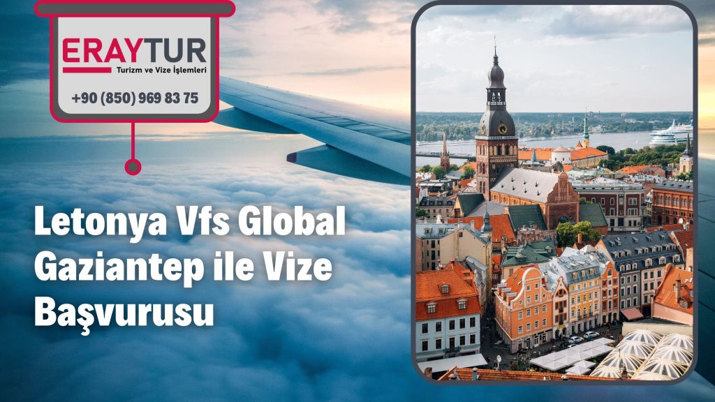 Letonya Vfs Global Gaziantep ile Vize Başvurusu - Eraytur